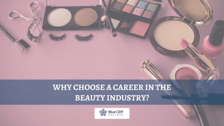 Why Choose a Career in the Beauty Industry - Blue Cliff College