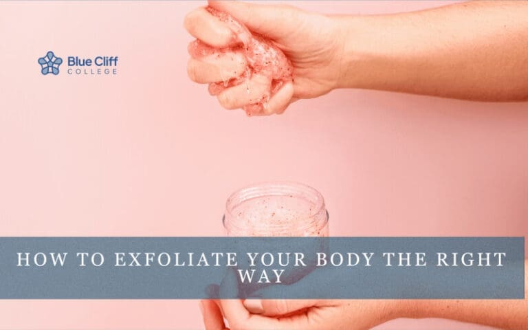 How to Exfoliate Your Body the Right Way: Blue Cliff College